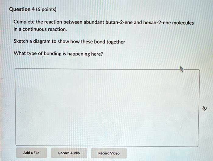 Question 4 (6 points) Complete the reaction between abundant butan-2 ...