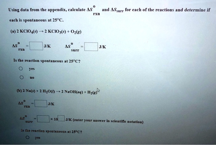 SOLVED:Using data from the appendix; calculate AS aud ASsurr for each of the reactions and ...