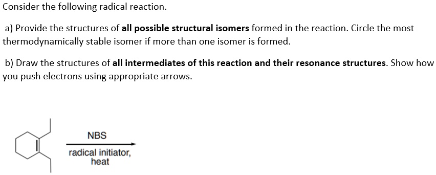 SOLVED: Consider the following radical reaction a) Provide the structures of all possible ...