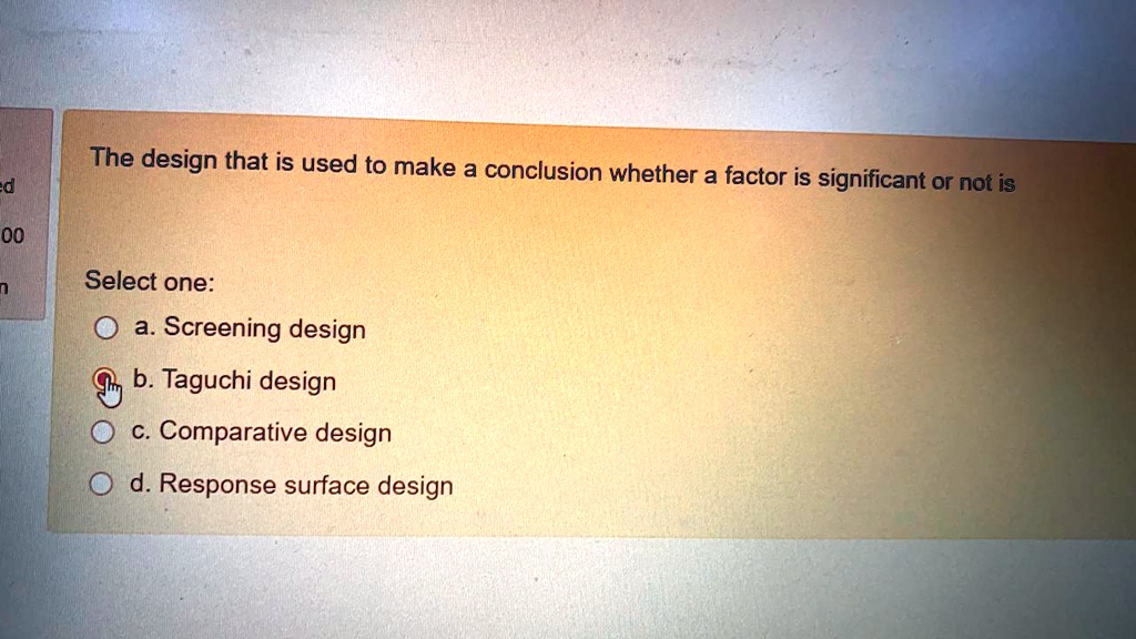 SOLVED: The design that is used to make a conclusion whether a factor ...