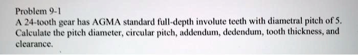 SOLVED: Problem 9-1: A 24-tooth gear has AGMA standard full-depth ...