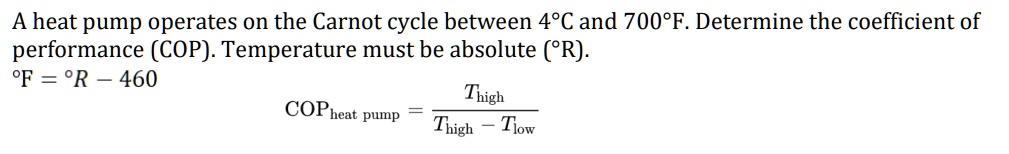 SOLVED: A heat pump operates on the Carnot cycle between 4Â°C and 700Â ...