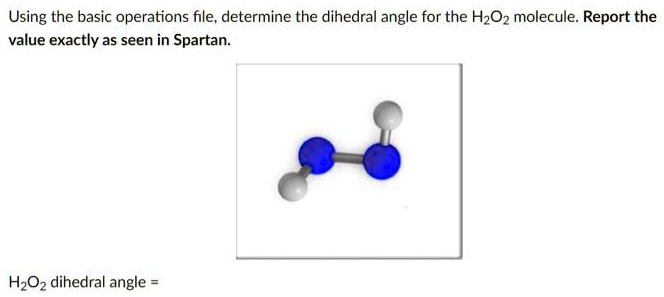 SOLVED: Using the basic operations file, determine the dihedral angle ...