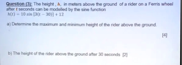 SOLVED: Question (3]: The height, in meters above the ground of a rider ...