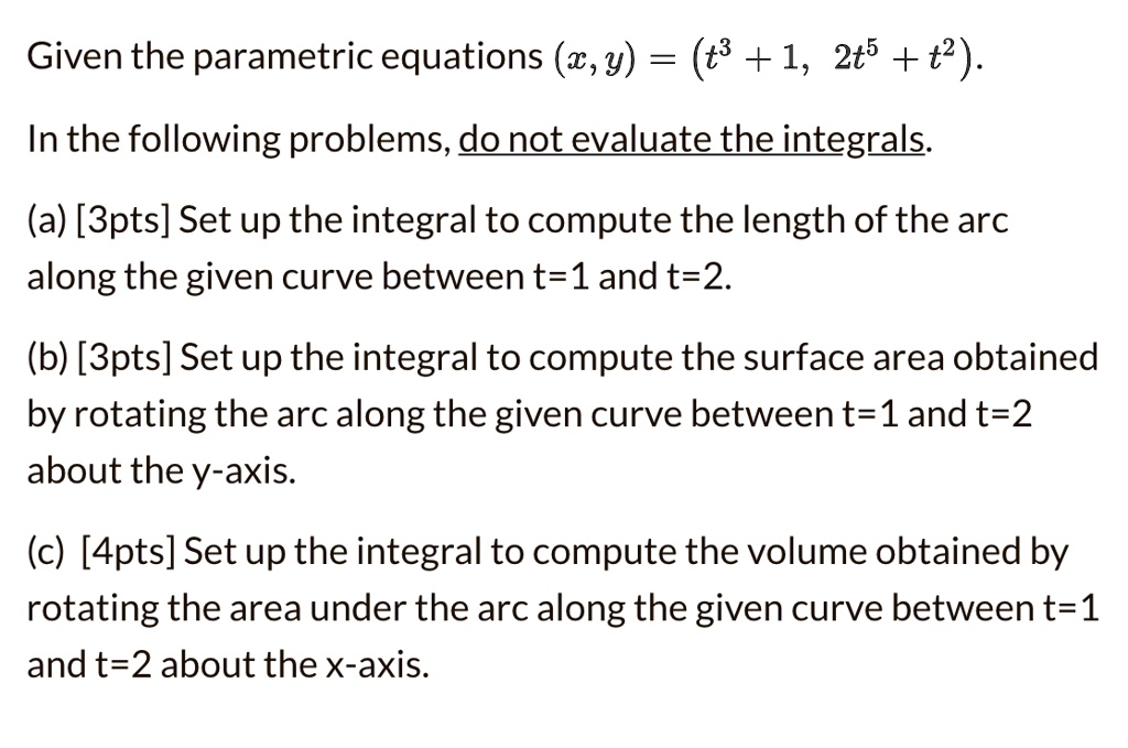 SOLVED: Given the parametric equations (€,y) = (t3 + 1, 2t5 + t2). In ...