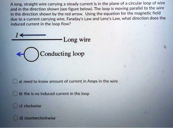 SOLVED: A long, straight wire carrying a steady current is in the plane of a circular loop of ...