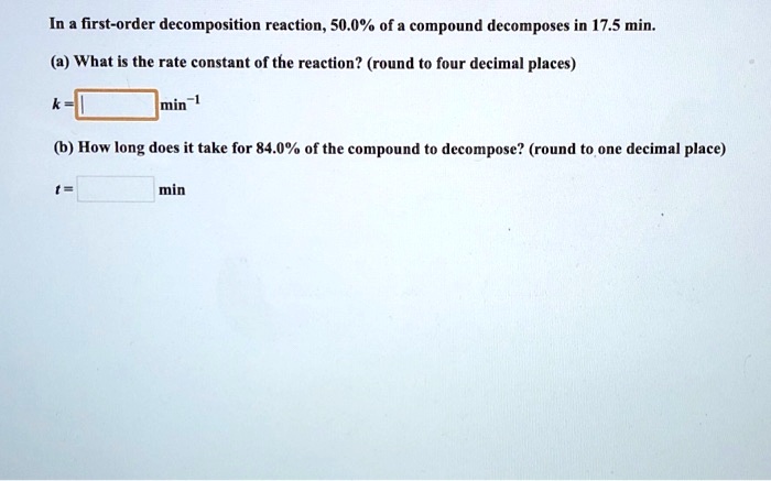in a first order decomposition reaction 500 of compound decomposes in ...