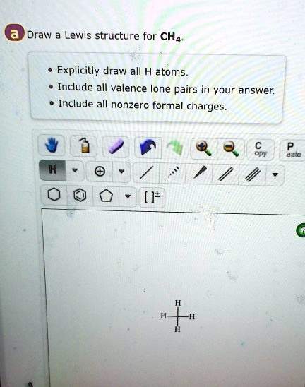 SOLVED: Draw Lewis structure for CHa: Explicitly draw all H atoms ...