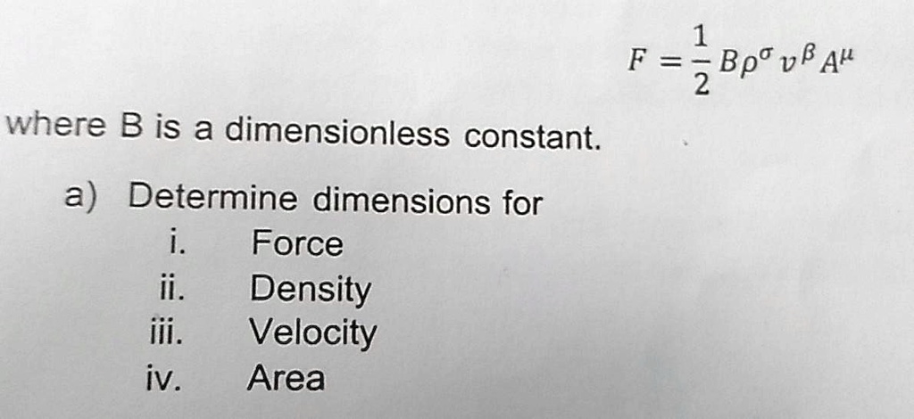 where B is a dimensionless constant.) Determine dimensions for∋. Force ...