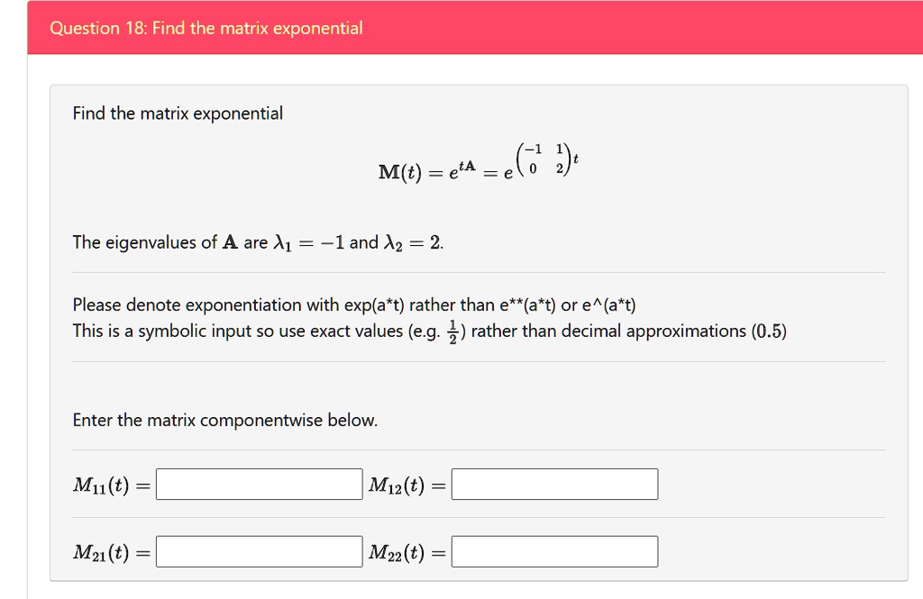 please solve with putzers method question 18find the matrix exponential find the matrix ...