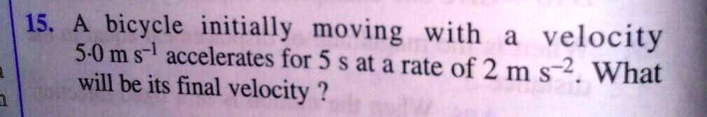 SOLVED: A bicycle initially moving with a velocity of 5.0 m/s ...