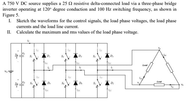 SOLVED: A 750 V DC source supplies a 25 resistive delta-connected load via a three-phase bridge ...