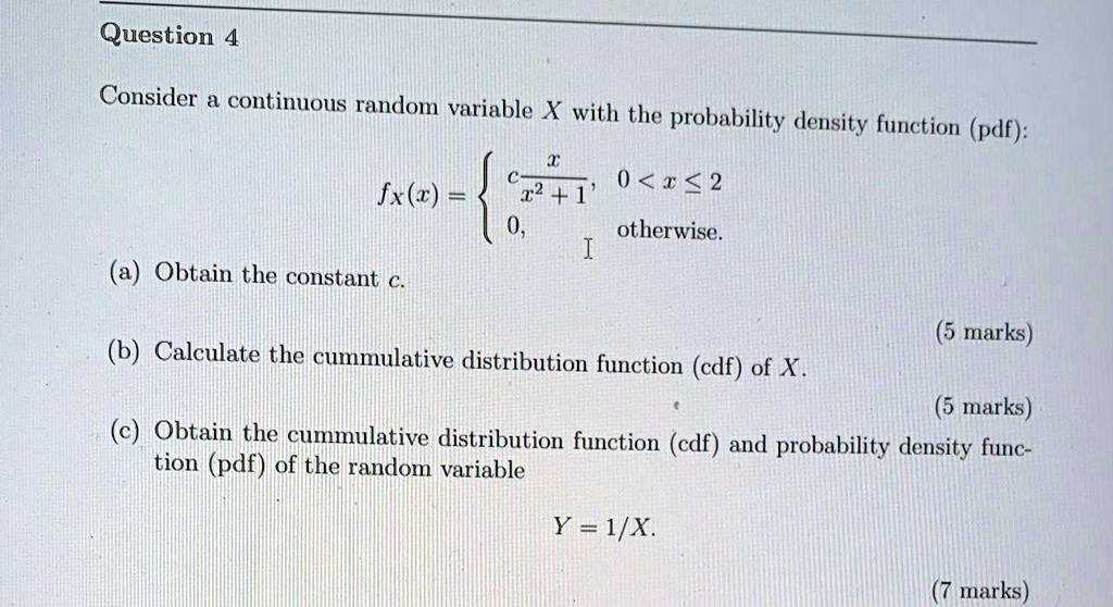 SOLVED: Text: Question 4 Consider a continuous random variable X with the probability density ...