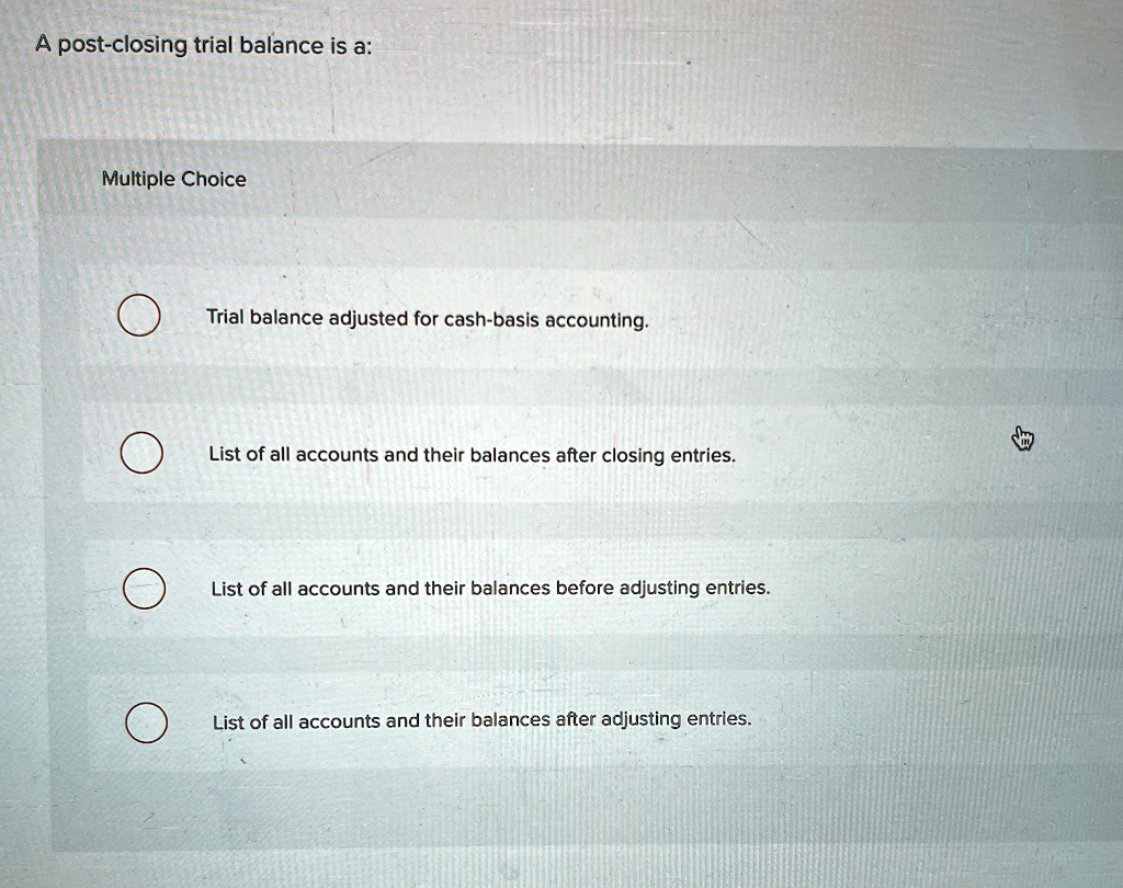 A post-closing trial balance is a: Multiple Choice Trial balance ...