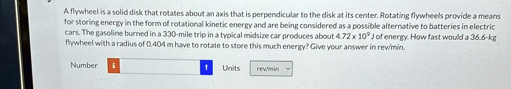 a flywheel is a solid disk that rotates about an axis that is ...