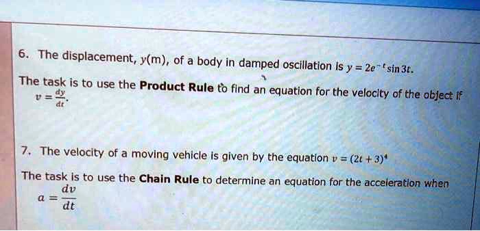 SOLVED: The displacement, Y(m), of a body in damped oscillation is y = Ze^(-t) * sin(3t). The ...