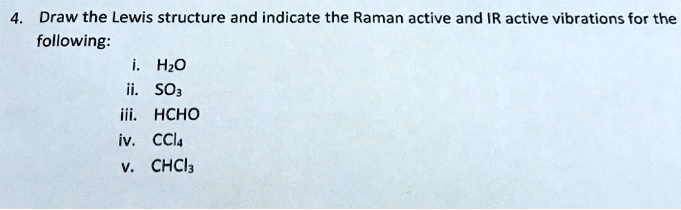 SOLVED: Draw the Lewis structure and indicate the Raman active and IR ...