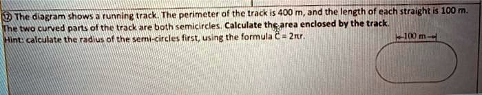 The diagram shows a running track. The perimeter of the track is 400 m ...