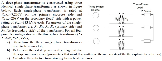 SOLVED: A three-phase transformer is constructed using three identical single-phase transformers ...