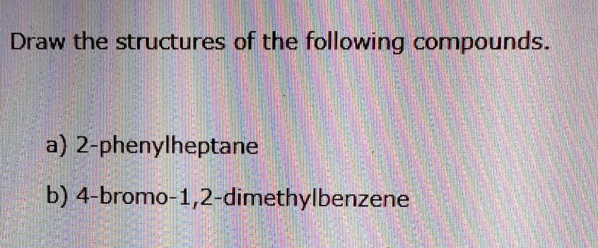 SOLVED: Draw the structures of the following compounds. a) 2 ...