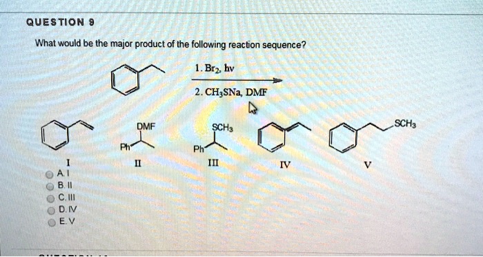 QUESTION 9 What would be the major product of the following...