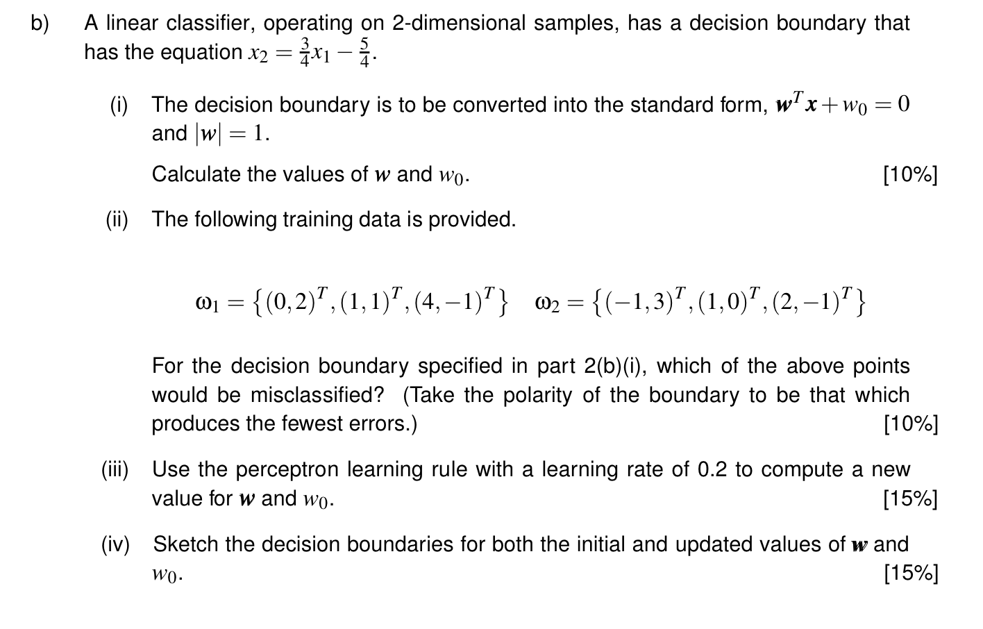 b) A linear classifier, operating on 2-dimensional samples, has a decision boundary that has the ...