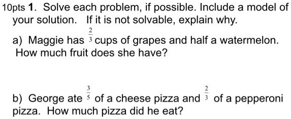 10pts 1. Solve each problem, if possible. Include a model of your solution. If it is not ...