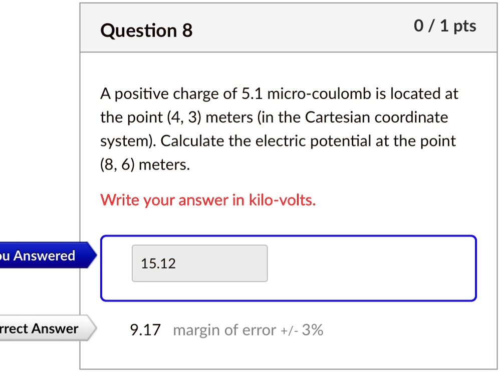 Question 8 0 / 1 pts A positive charge of 5.1 micro-coulomb is located ...