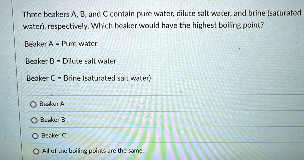 three beakers a b and c contain pure water dilute salt water and brine ...