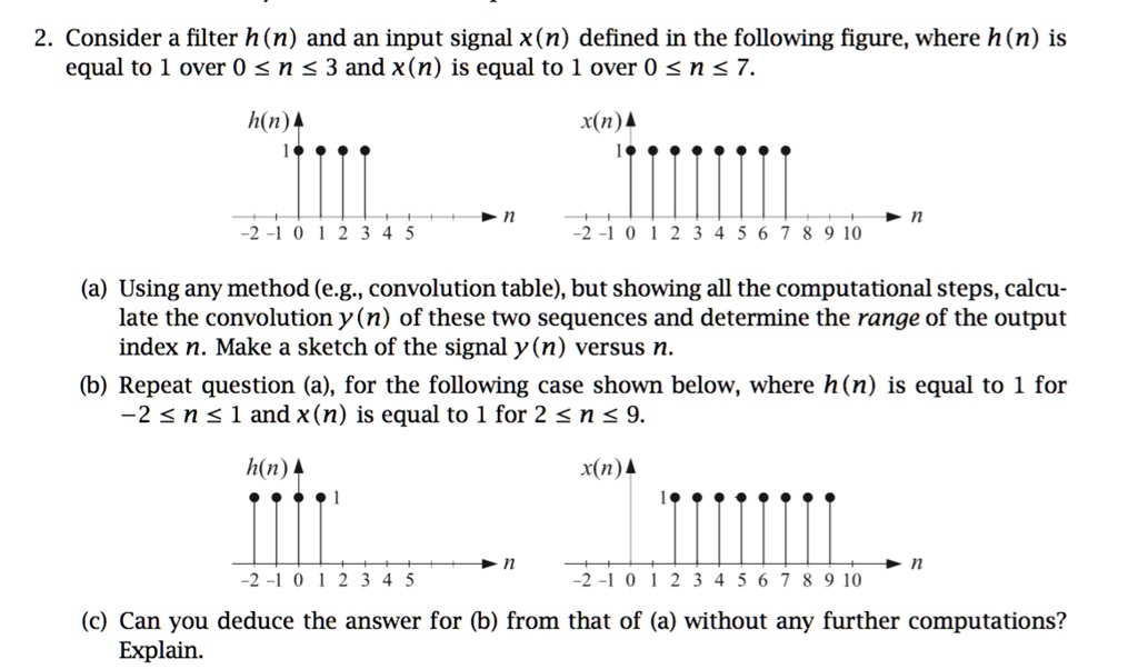 2. Consider a filter h(n) and an input signal x(n) defined in the ...