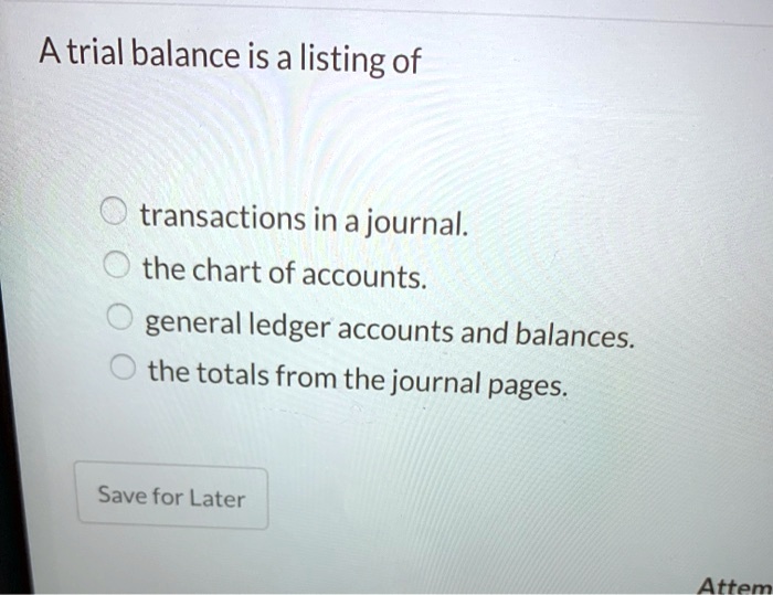 SOLVED: Trial balance is a listing of transactions in a journal, the ...