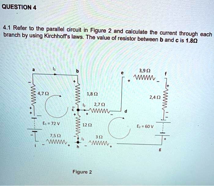 SOLVED: 4.1 Refer to the parallel circuit in Figure 2 and calculate the current through each ...