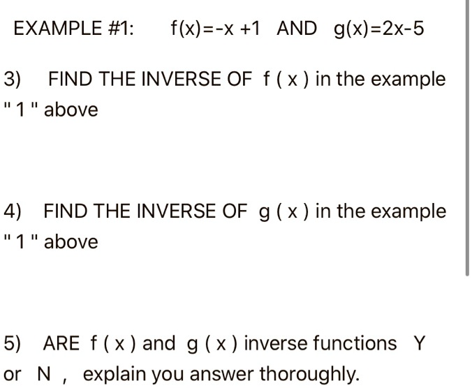 SOLVED: EXAMPLE #1: f(x)=-X +1 AND g(x)-2x-5 3) FIND THE INVERSE OF f (x ) in the example 1 ...