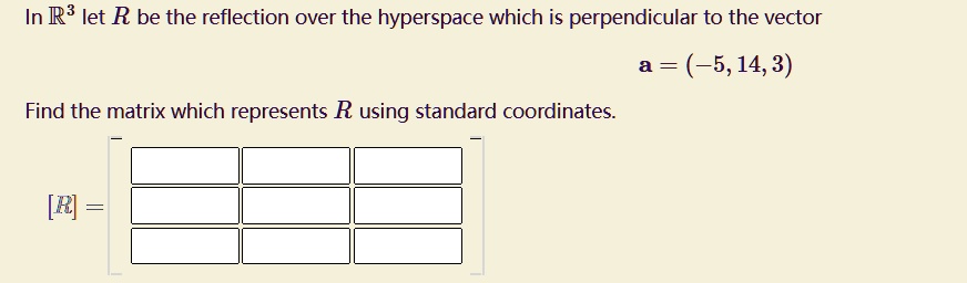 SOLVED: In R3 let R be the reflection over the hyperspace which is ...