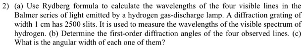 SOLVED: Use the Rydberg formula to calculate the wavelengths of the ...