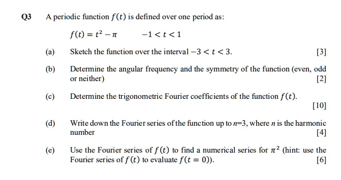 SOLVED: f0 periodic function f (t) is defined over one period as: f(t) = t2 t -1