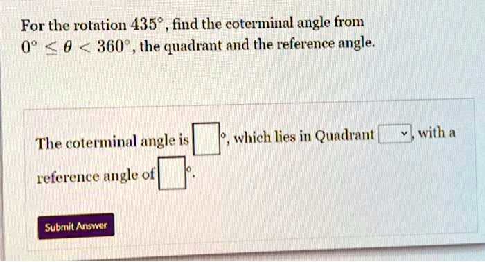 SOLVED:For the rotation 4352 , find the coterminal angle from 3609, the ...