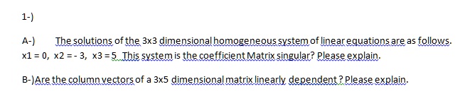 1-) A-) The solutions of the 3x3 dimensional homogeneous...