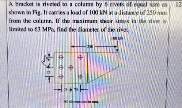 A bracket is riveted to a column by 6 rivets of equal size as shown in ...