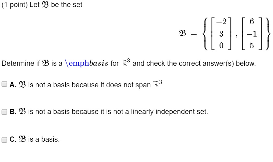 SOLVED: point) Let 93 be the set 52 3 = {l; _1 5 Determine if 93 is a emphbasis for R3 and check ...