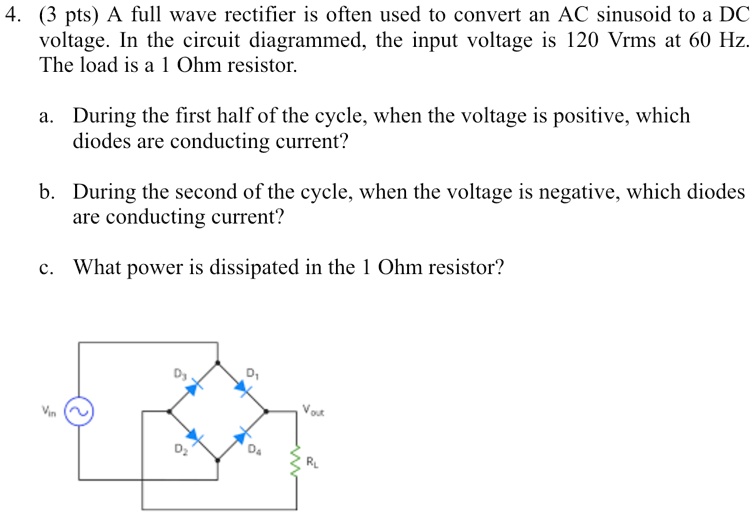 4 3 pts a full wave rectifier is often used to convert an ac sinusoid ...