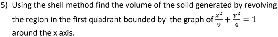 5) Using the shell method find the volume of the solid generated by ...