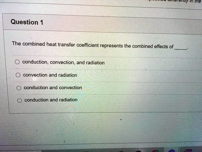SOLVED: The combined heat transfer coefficient represents the combined effects of conduction ...