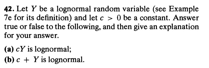 SOLVED: 42. Let Y be lognormal random variable (see Example 7e for its definition) and let c 0 ...
