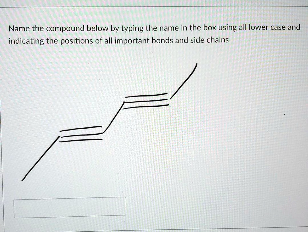 SOLVED: Name the compound below by typing the name in the box using all ...