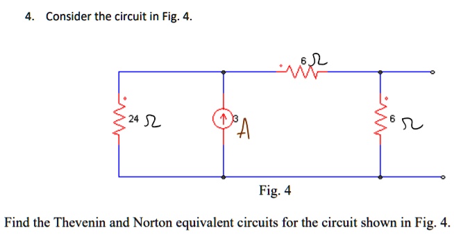 4consider the circuit in fig4 fig4 find the thevenin and norton equivalent circuits for the ...