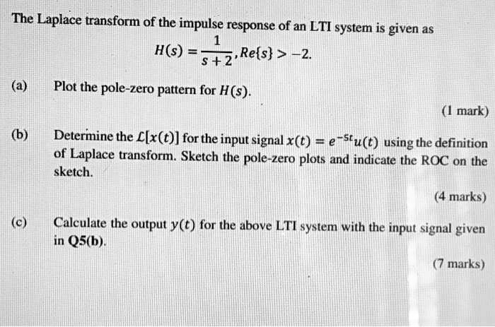 SOLVED: The Laplace transform of the impulse response of an LTI system is given as 1 H(s) = s+2 ...
