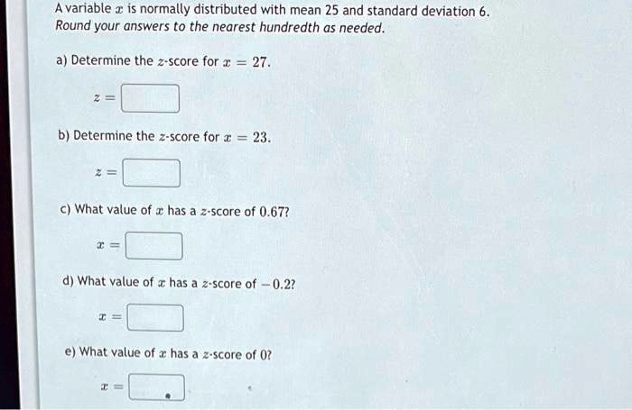 Solved A Variable Is Normally Distributed With Mean 25 And Standard