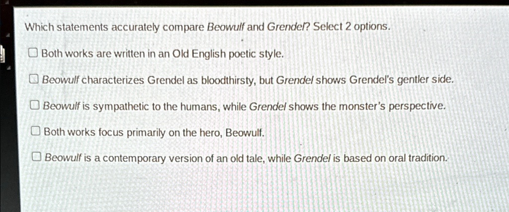 Which statements accurately compare Beowulf and Grendel? Select 2 ...