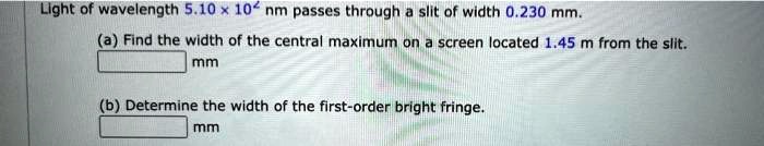 light of wavelength 510 x 102 nm passes through slit of width 0230 mm a ...